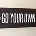 Go Your Own Way Wooden Sign With Arrows You Pick Colors - Etsy