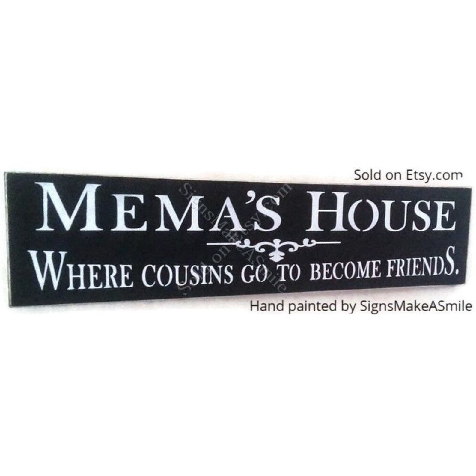 Mema's House Where Cousins Go to Become Friends Wooden Sign, You Pick ...