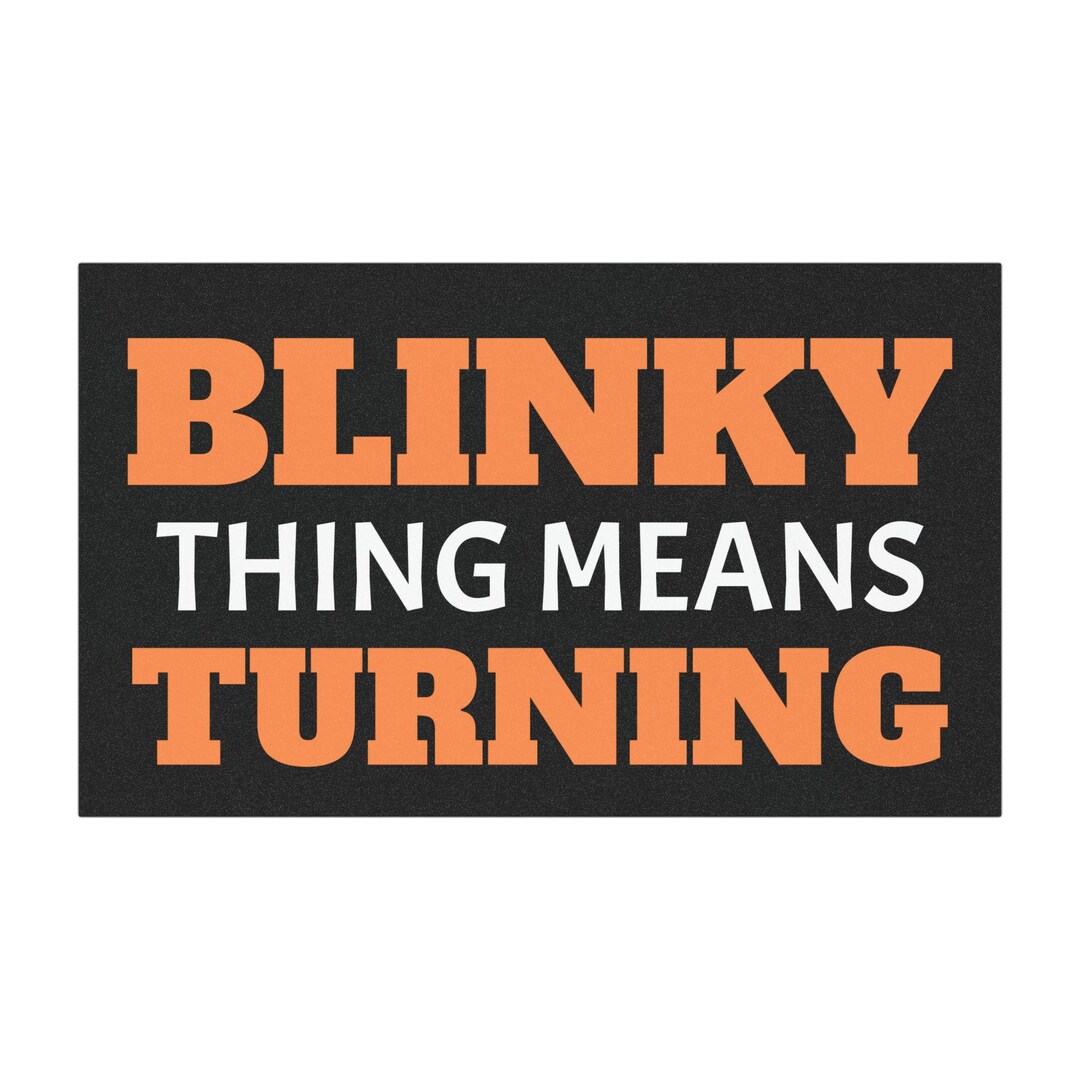Blinky Thing Means Turning, Cursed Meme Bumper Magnet, Weird Gift - Etsy
