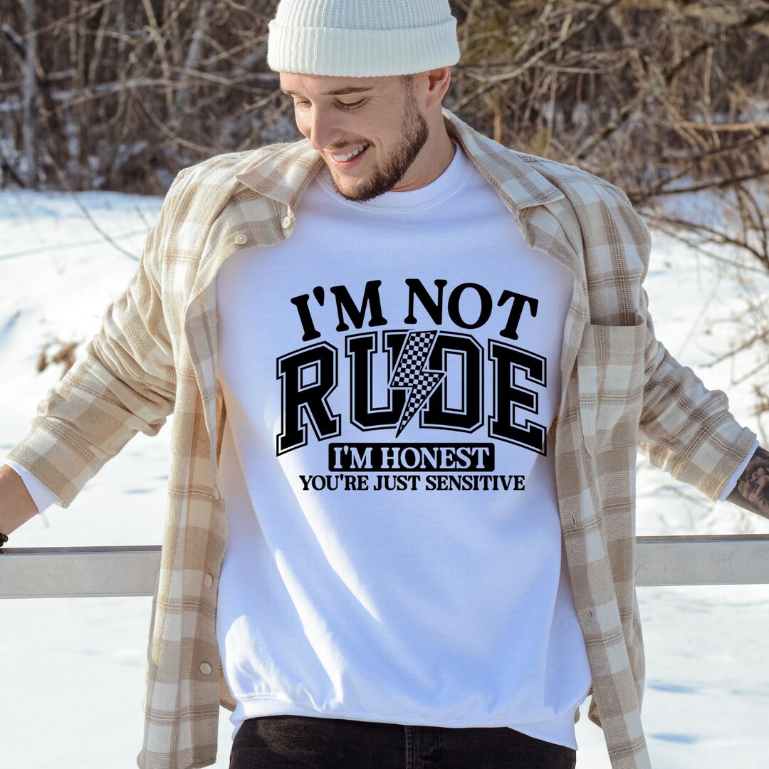 I’M NOT RUDE Graphic Sweatshirt Hoodie — Bold Sarcastic Quote — Custom ...