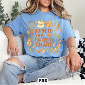Born to Yap Forced to Chart Nurse Png | Cute Colorful Medical Design ...