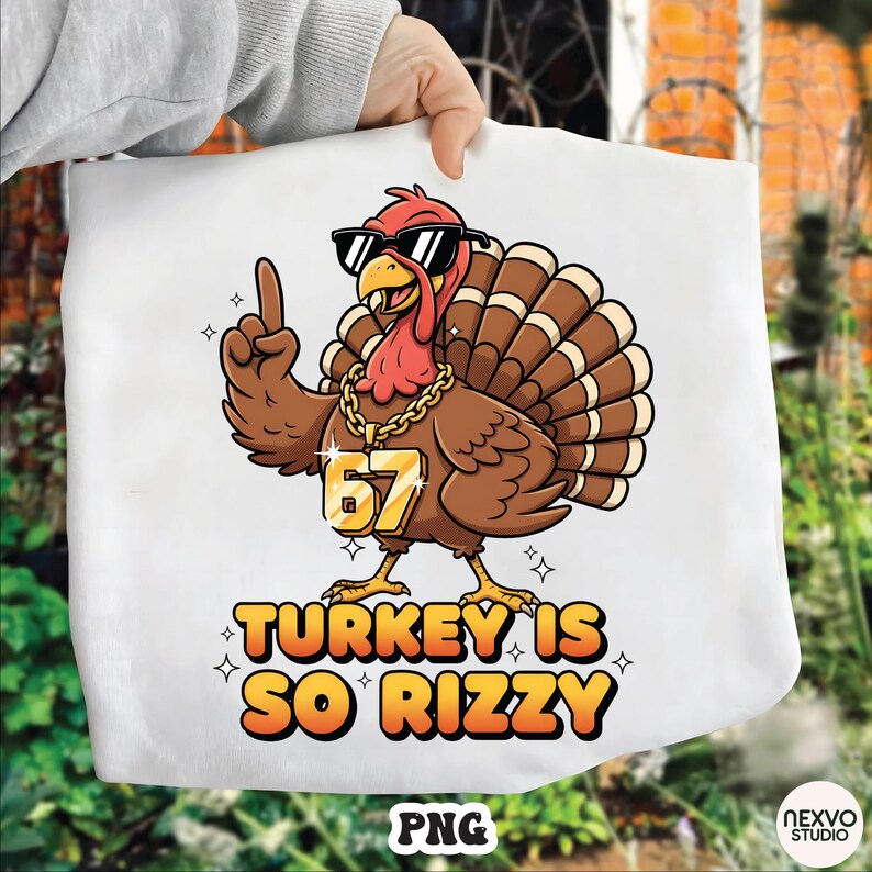 Turkey is so Rizzy PNG • 6-7 Trend Thanksgiving PNG • Funny Cool Turkey ...