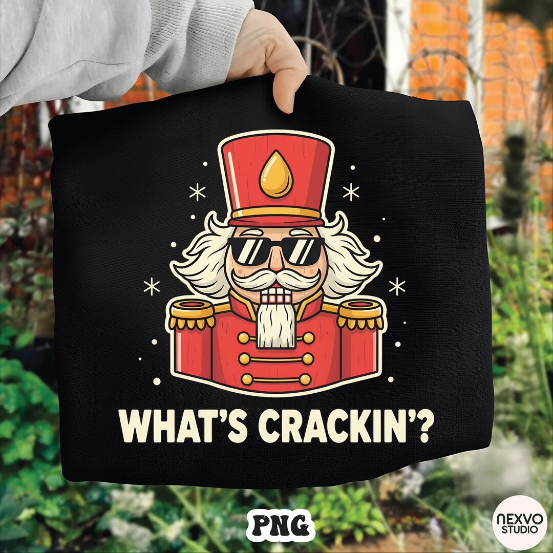 What’s Crackin Nutcracker PNG, Funny Christmas Nutcracker Design, Cool ...
