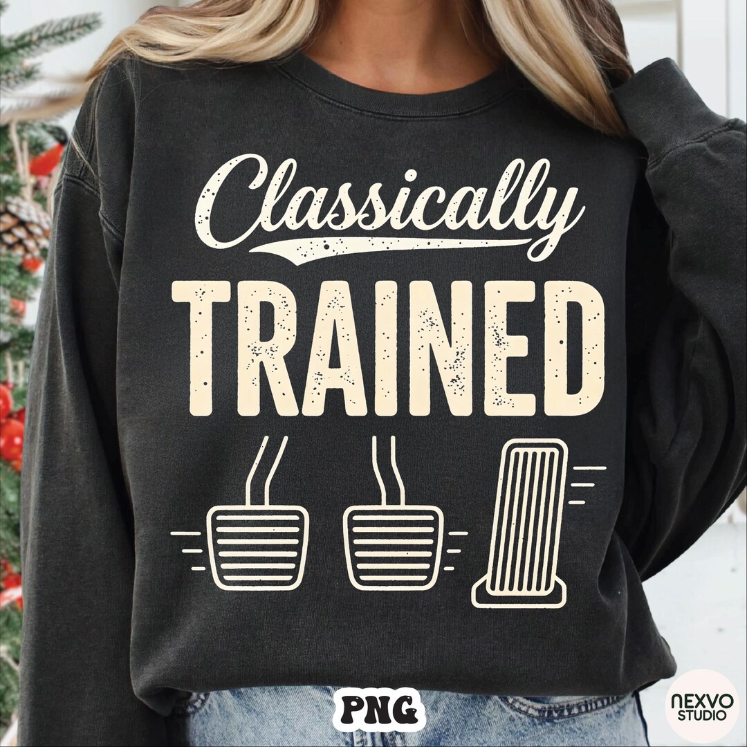 Classically Trained PNG | Funny Driving Shirt Design | Manual ...
