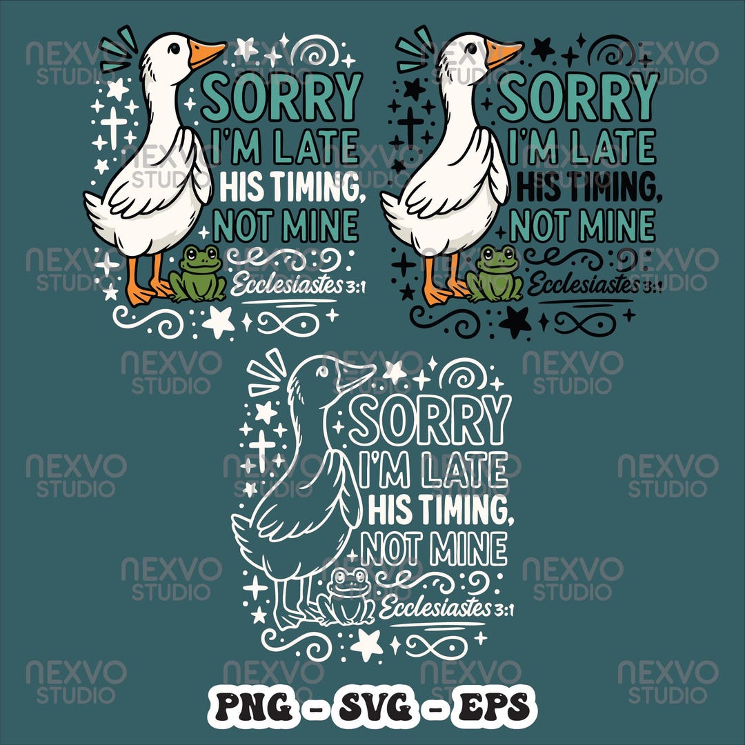 Sorry I’m Late His Timing Not Mine SVG PNG EPS, Funny Christian Duck ...