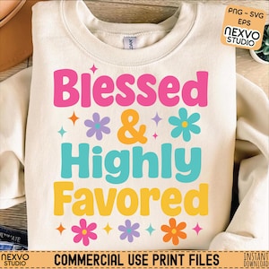 Blessed and Highly Favored PNG SVG EPS, Christian Sublimation Design ...