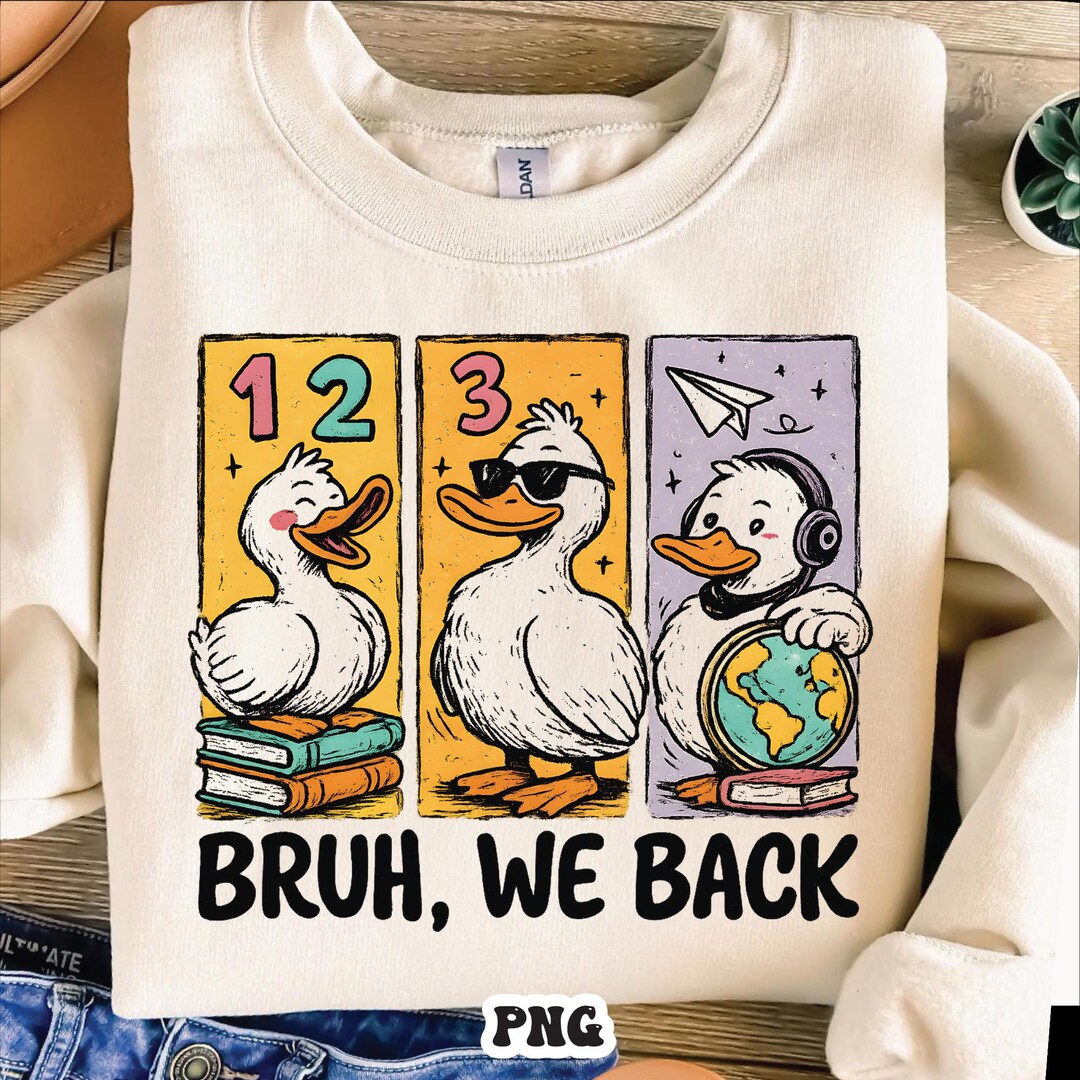 Bruh We Back PNG, Funny Back to School Goose Sublimation, Silly Goose ...