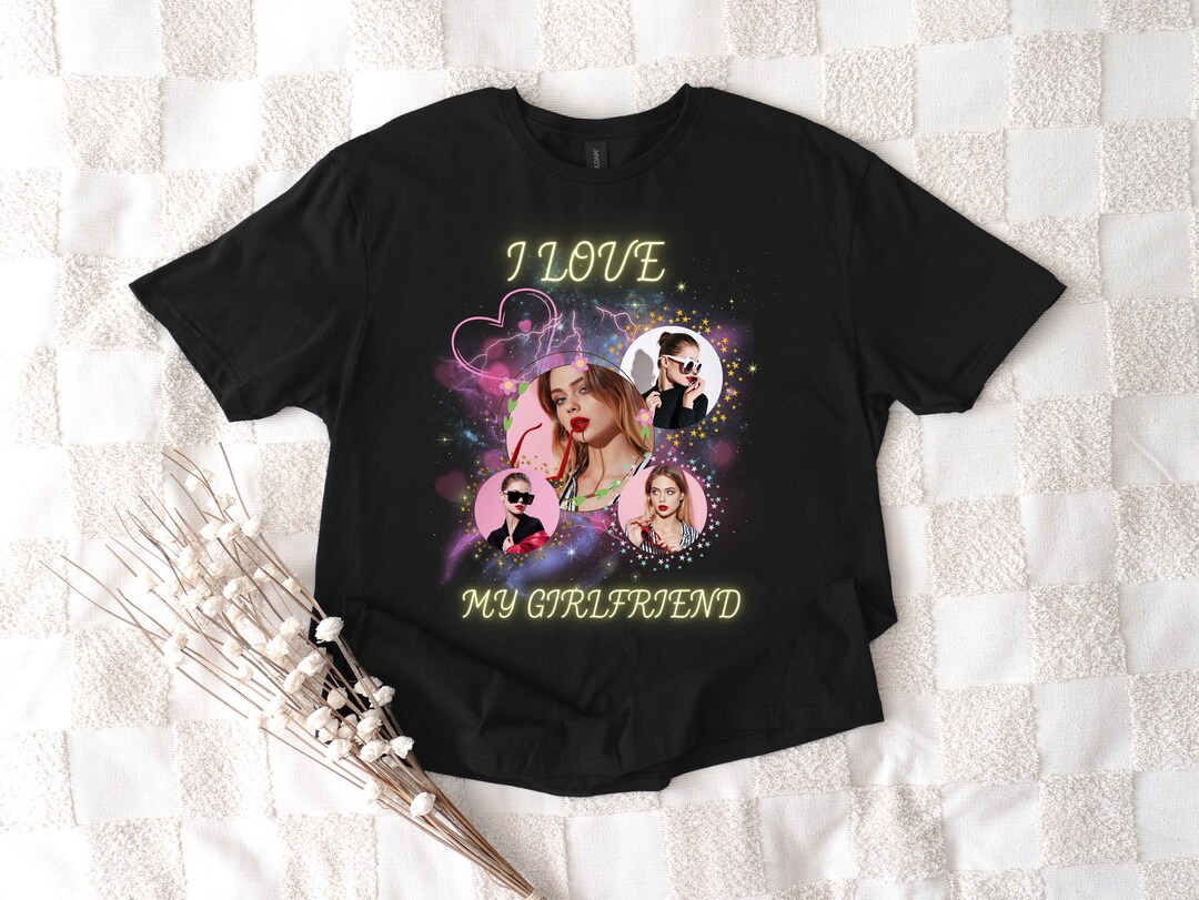 I Love My Girlfriend Shirt – Custom Girlfriend Shirt – Custom Photo ...