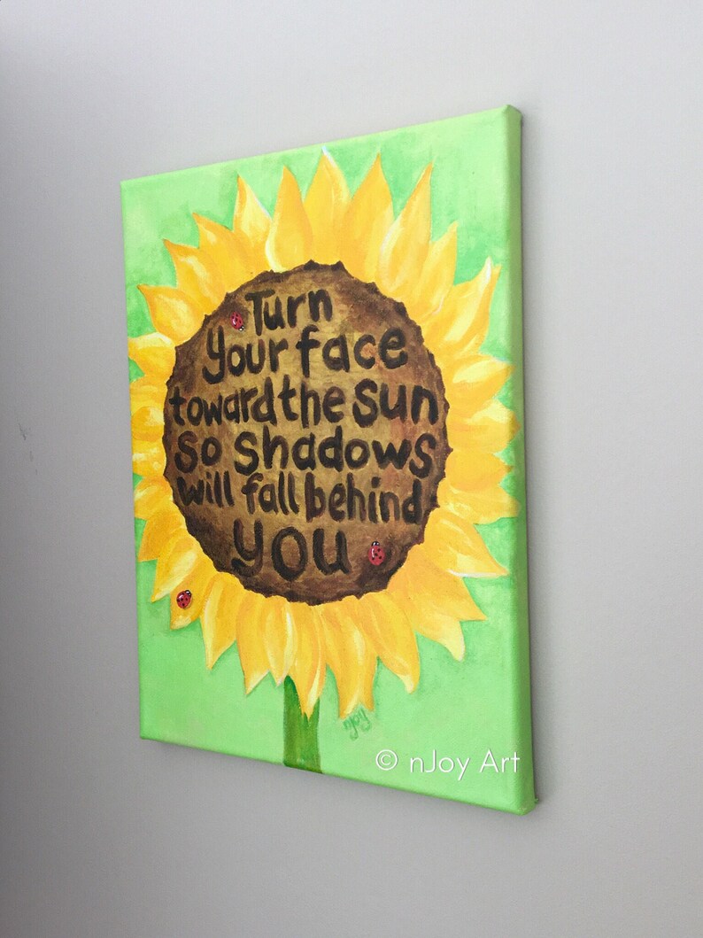 Sunflower Painting With Quote, Turn Your Face Toward the Sun so Shadows ...