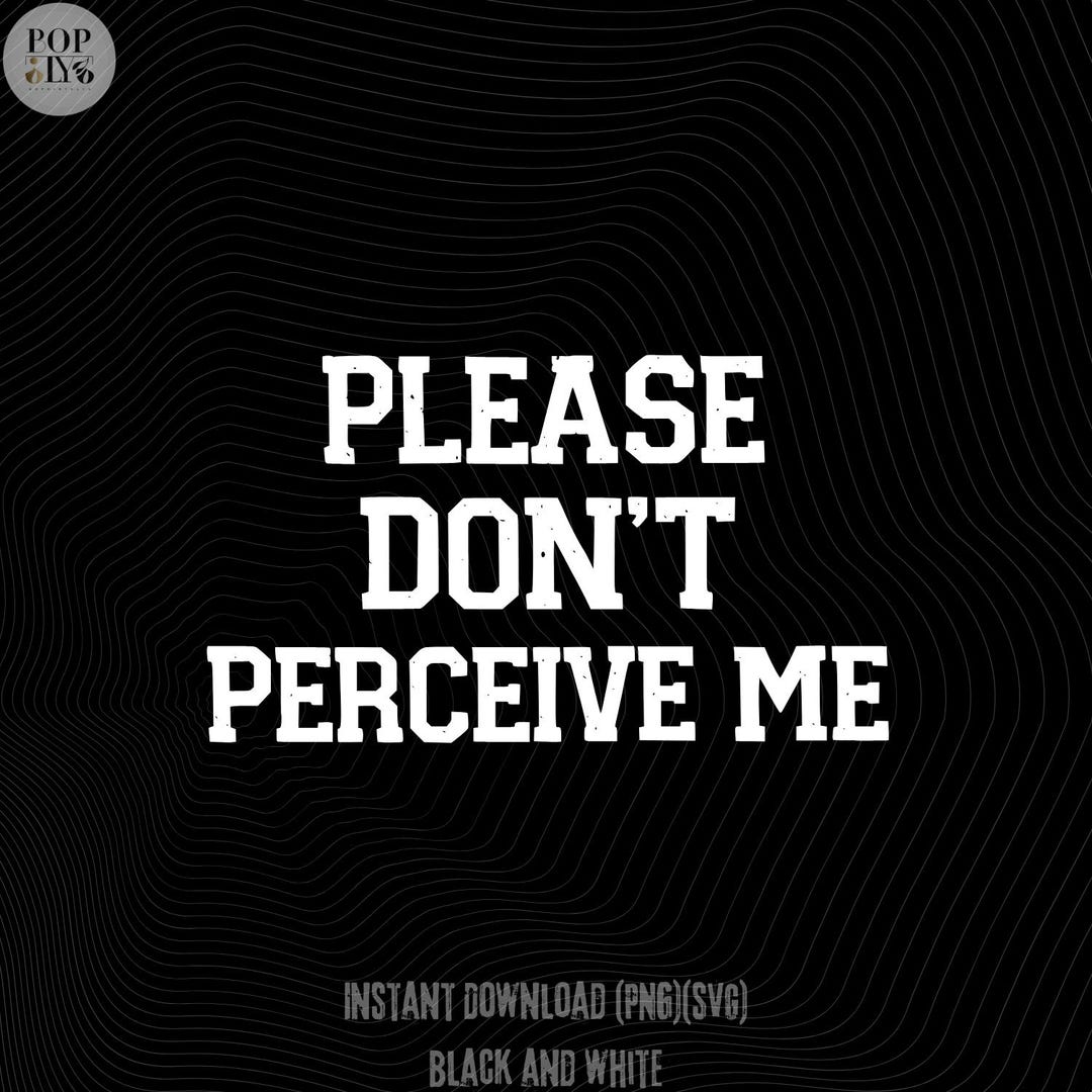 Funny Please Don't Perceive Me Relatable Design, Introvert Humor PNG ...