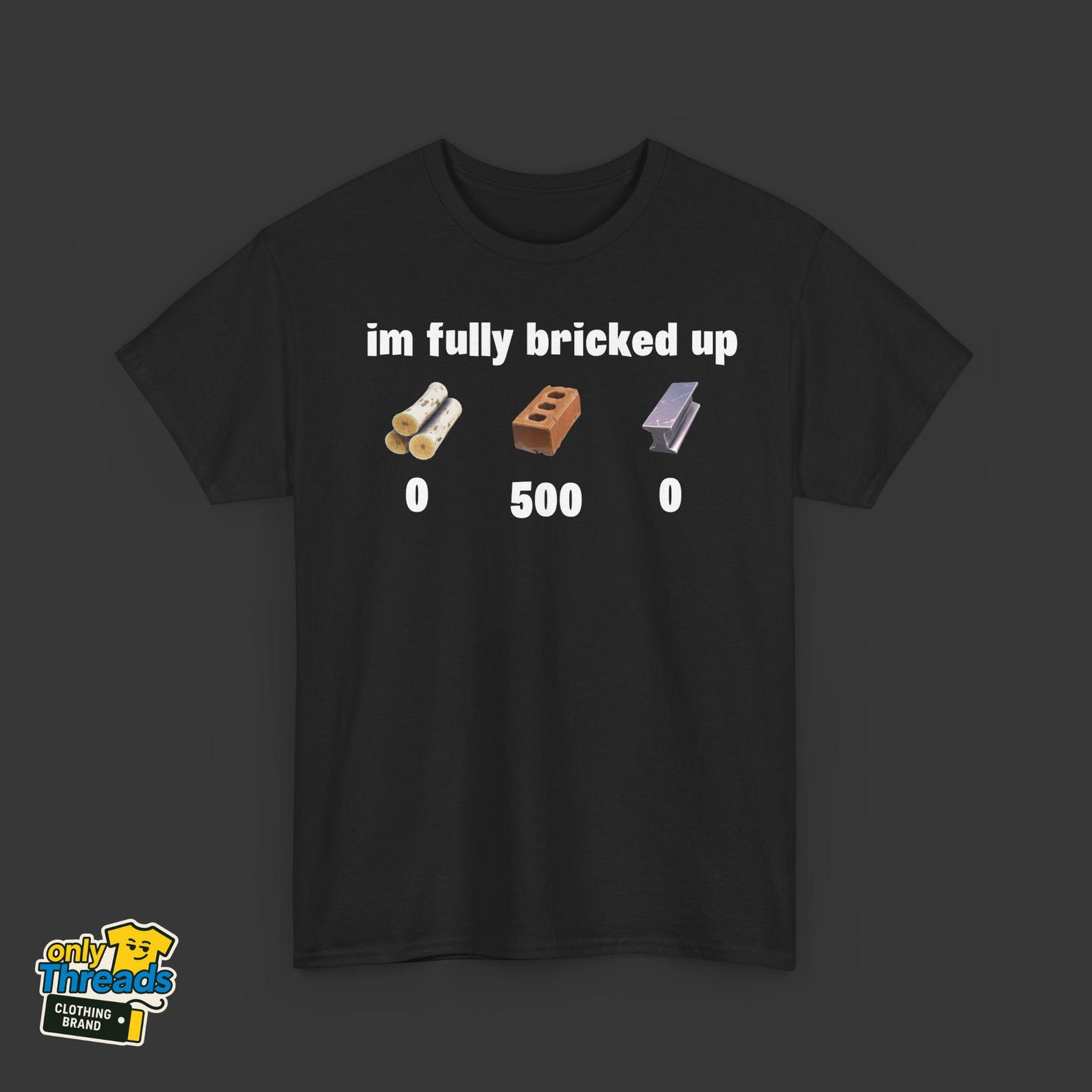 Im Fully Bricked up Fordnite Shirt Funny Gamer Meme Comfortable T Shirt ...
