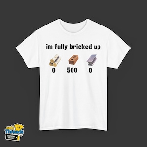 Im Fully Bricked up Shirt - Etsy