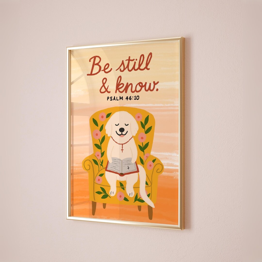 Be Still and Know Christian Wall Art, Psalm 46:10 Printable, Cute Dog ...
