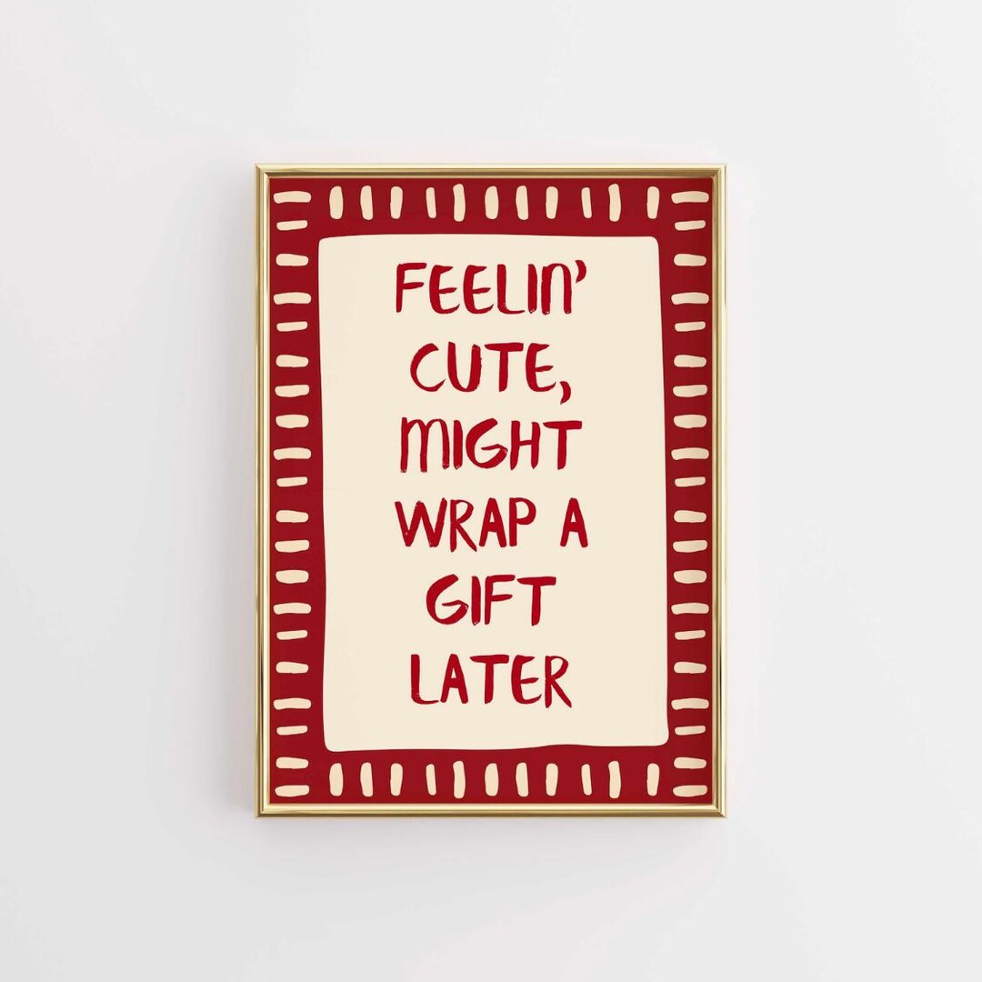 Feelin’ Cute Gift Wrap Wall Art, Funny Christmas Quote Poster, Holiday ...