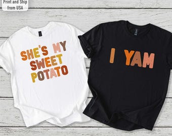 She's My Sweet Potato I Yam Shirt, Couples Thanksgiving Shirt ...