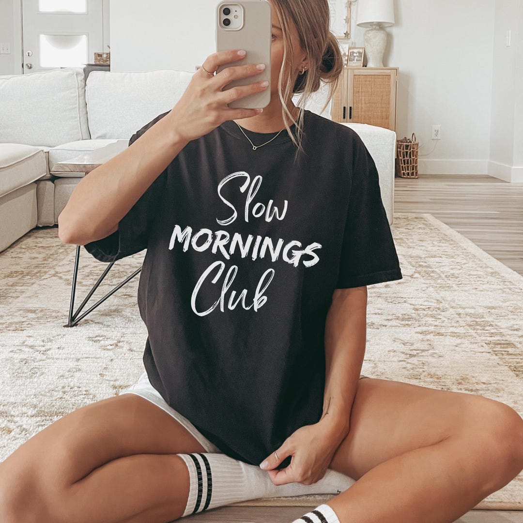 Slow Mornings Club Shirt, Relaxed Morning Shirt, Lazy Morning Vibe ...