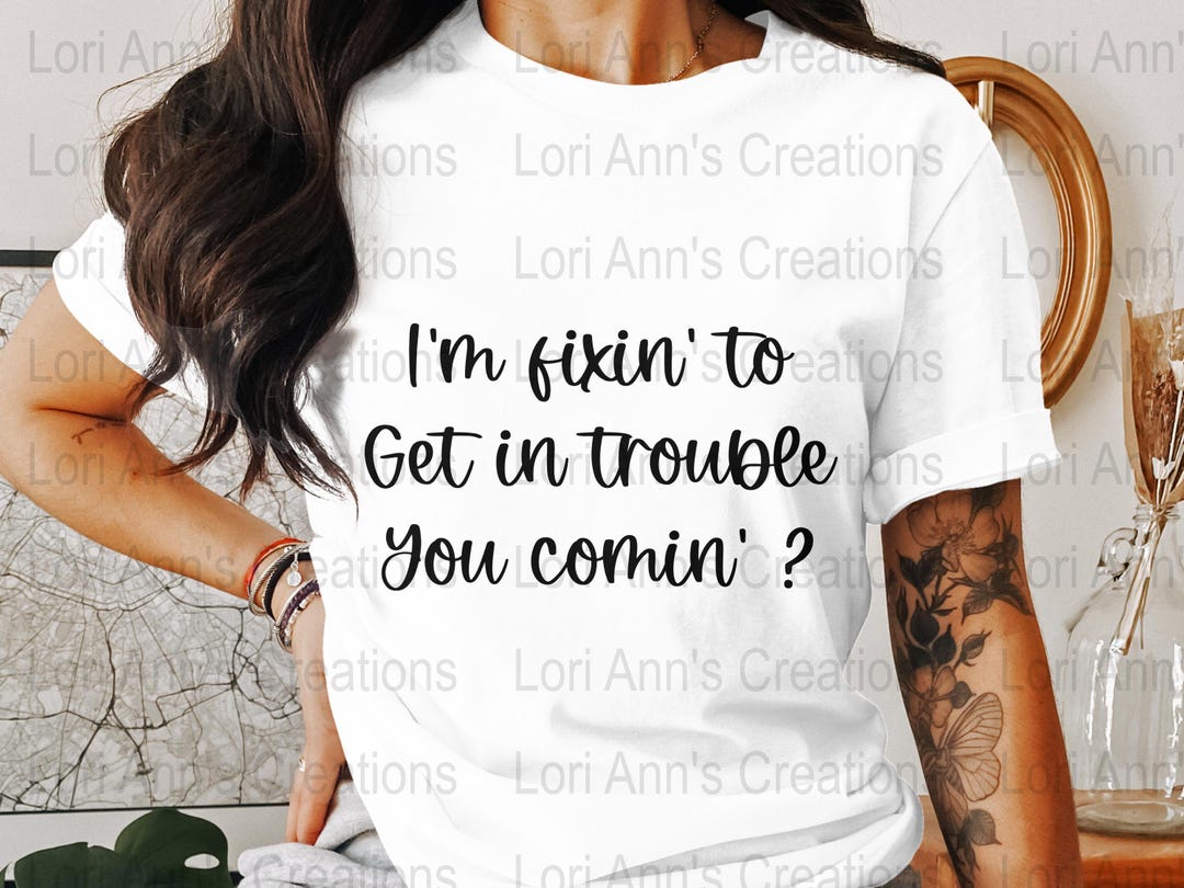 Im Fixin to Get in Trouble - Etsy