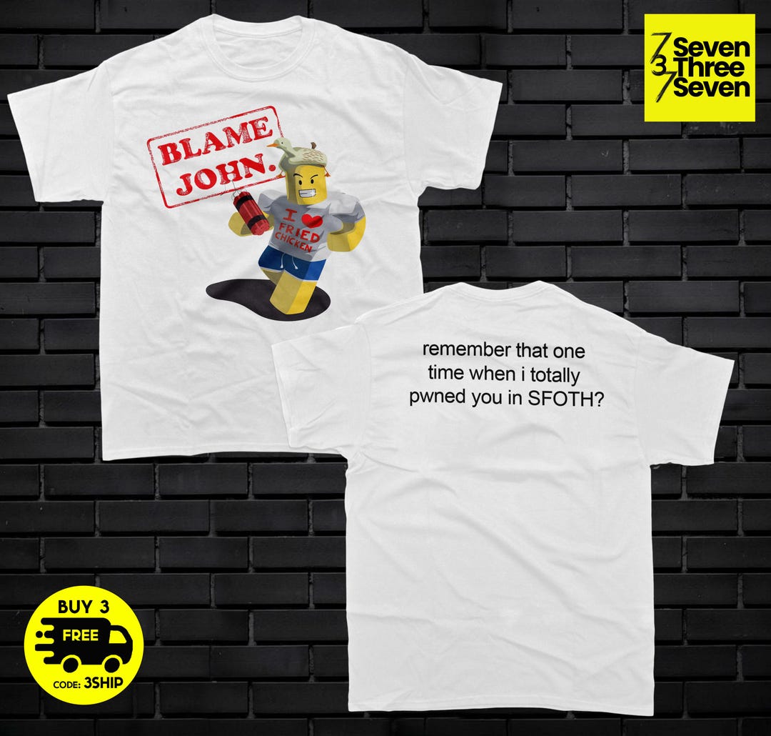 Blame John Shirt - John Gaming Blame - Shedletsky Tee Gift for Gamers - Gaming T-shirt ...