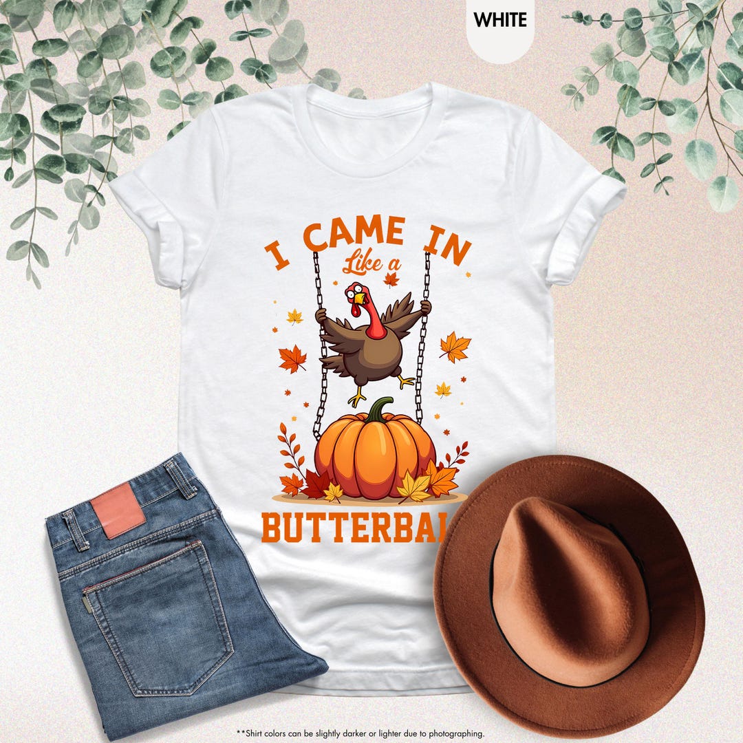 I Came in Like A Butterball Shirt, Funny Thanksgiving Kids Gift, Funny ...