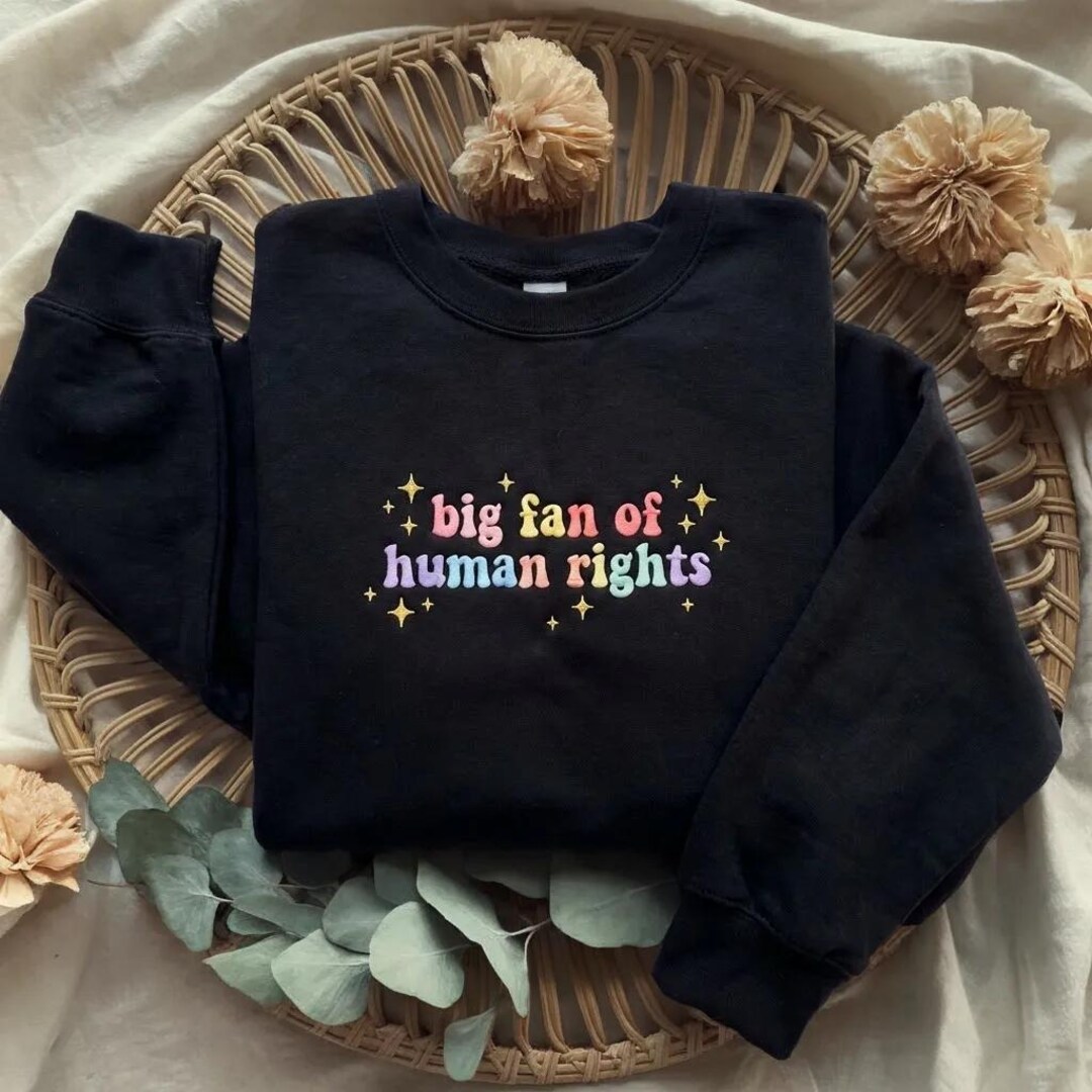 Embroidered Big Fan of Human Rights Crewneck, Social Justice Shirt ...