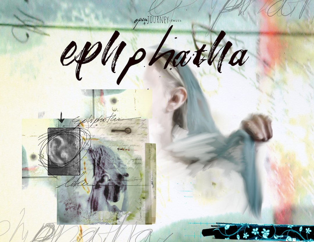 Ephphatha - Be Opened - a Creative Bible Study, Bible Journaling ...