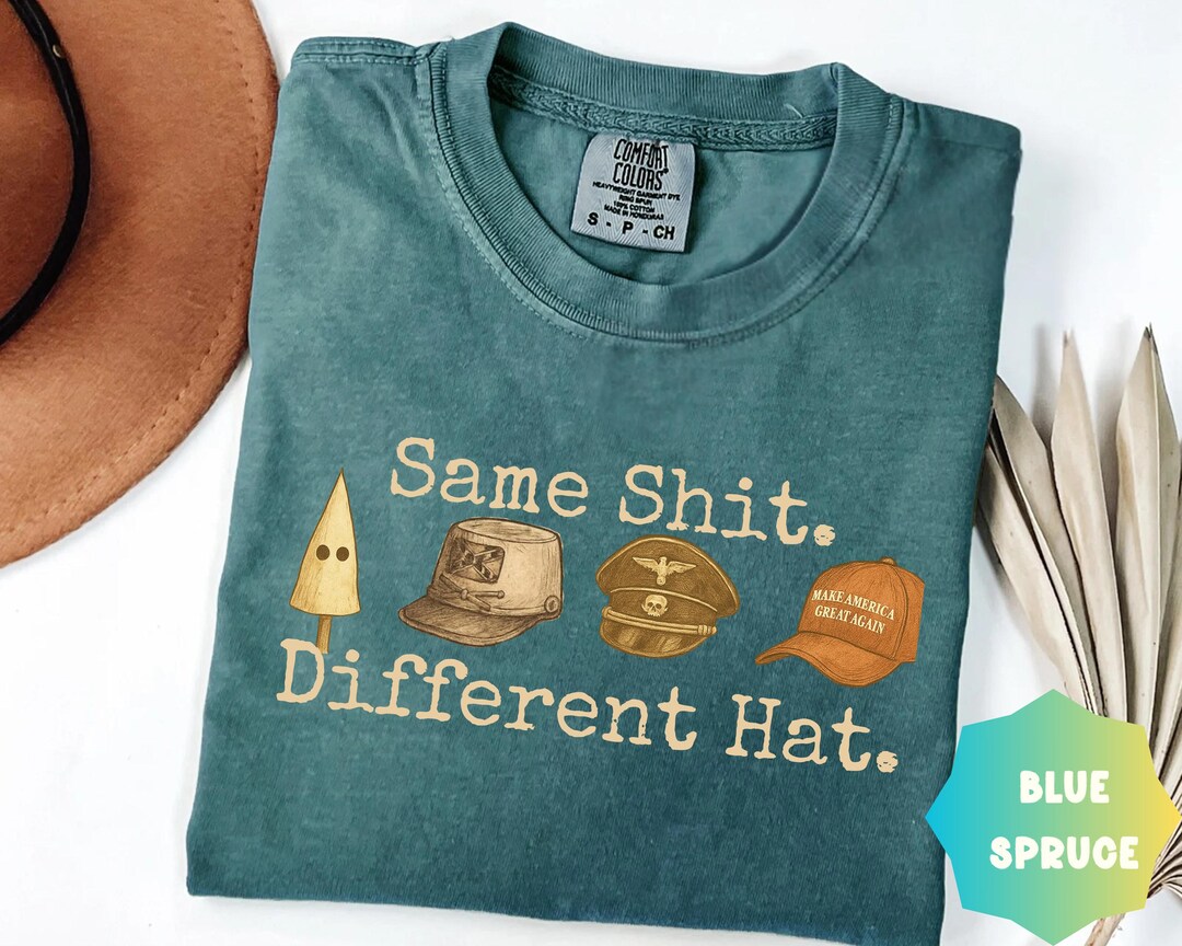 Same Shit Different Hat Shirt, Comfort Colors® Anti Trump Political ...