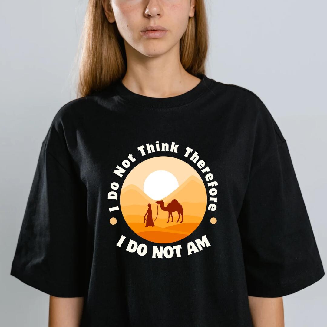 Funny Camel Quote PNG | "i Do Not Think Therefore I Do Not Am" | Retro ...