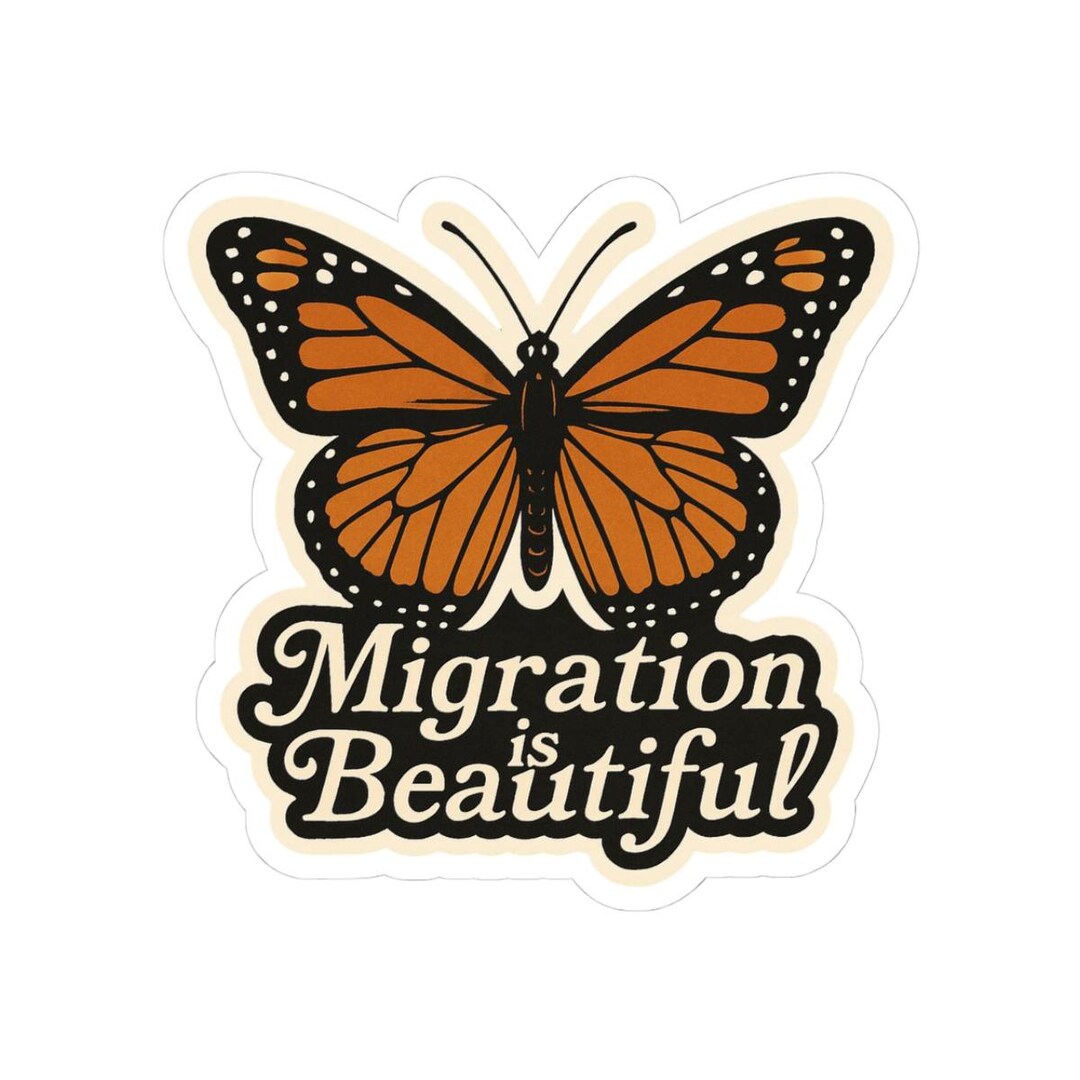 Migration is Beautiful Sticker Monarch Butterfly Vinyl Sticker Pro ...