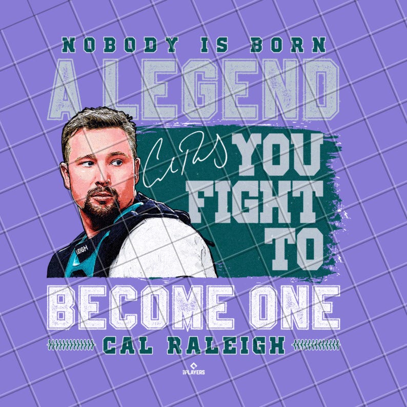 Nobody is Born a Legend Cal Raleigh Seattle Baseball PNG Sweatshirt ...