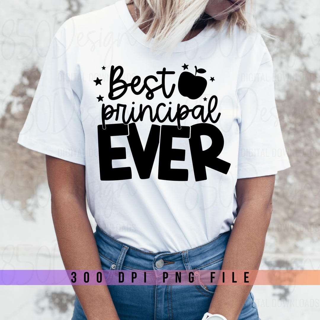 Best Principal Ever PNG Sublimation Transfer Cute Principal Shirt Back ...
