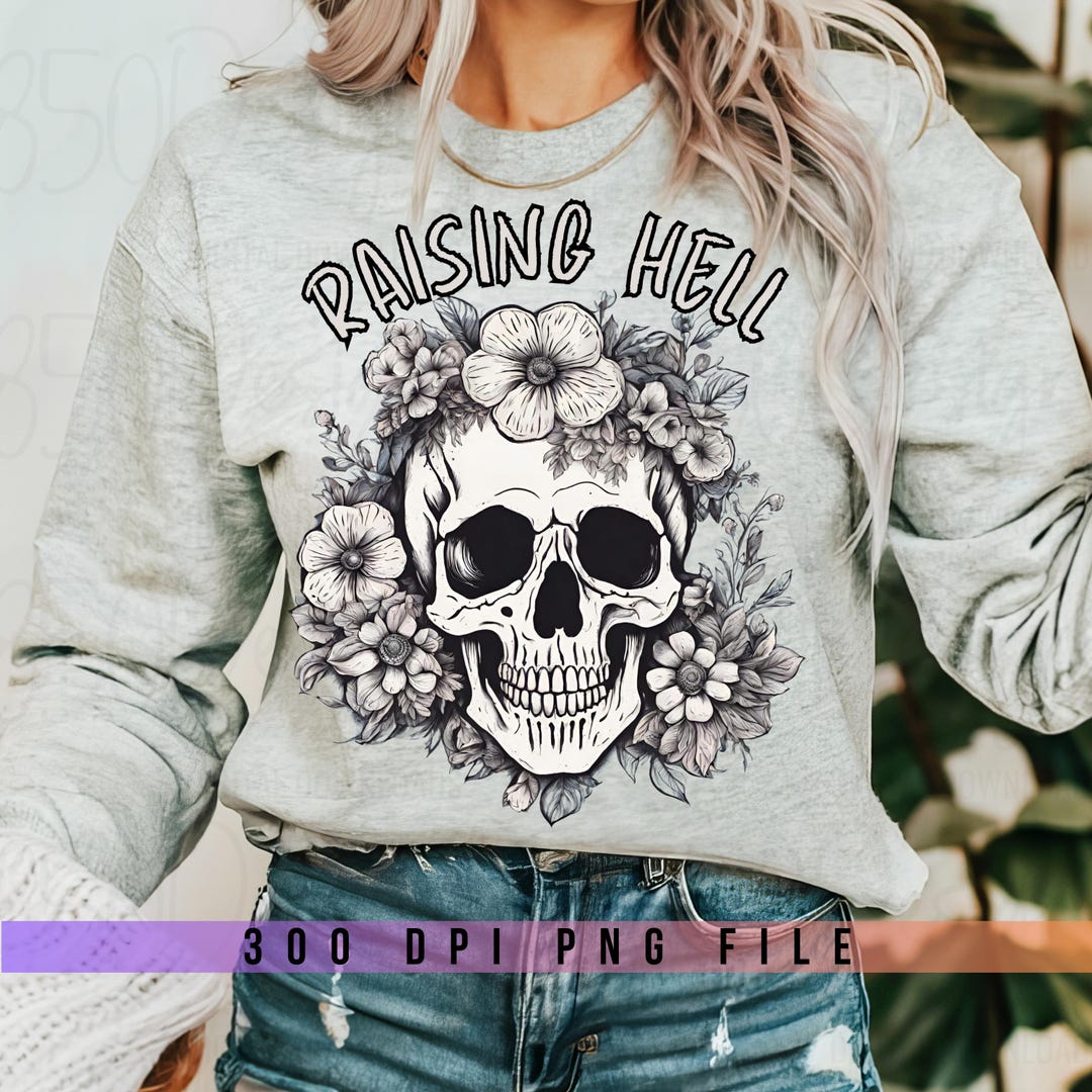 Raising Hell Floral Skull PNG Sublimation Transfer Skull Design Digital ...