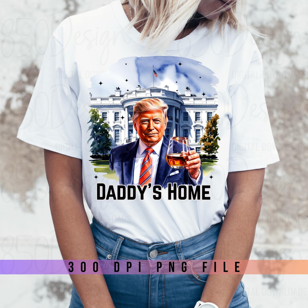 Trump Daddys Home PNG White House Watercolor Funny Political Shirt ...