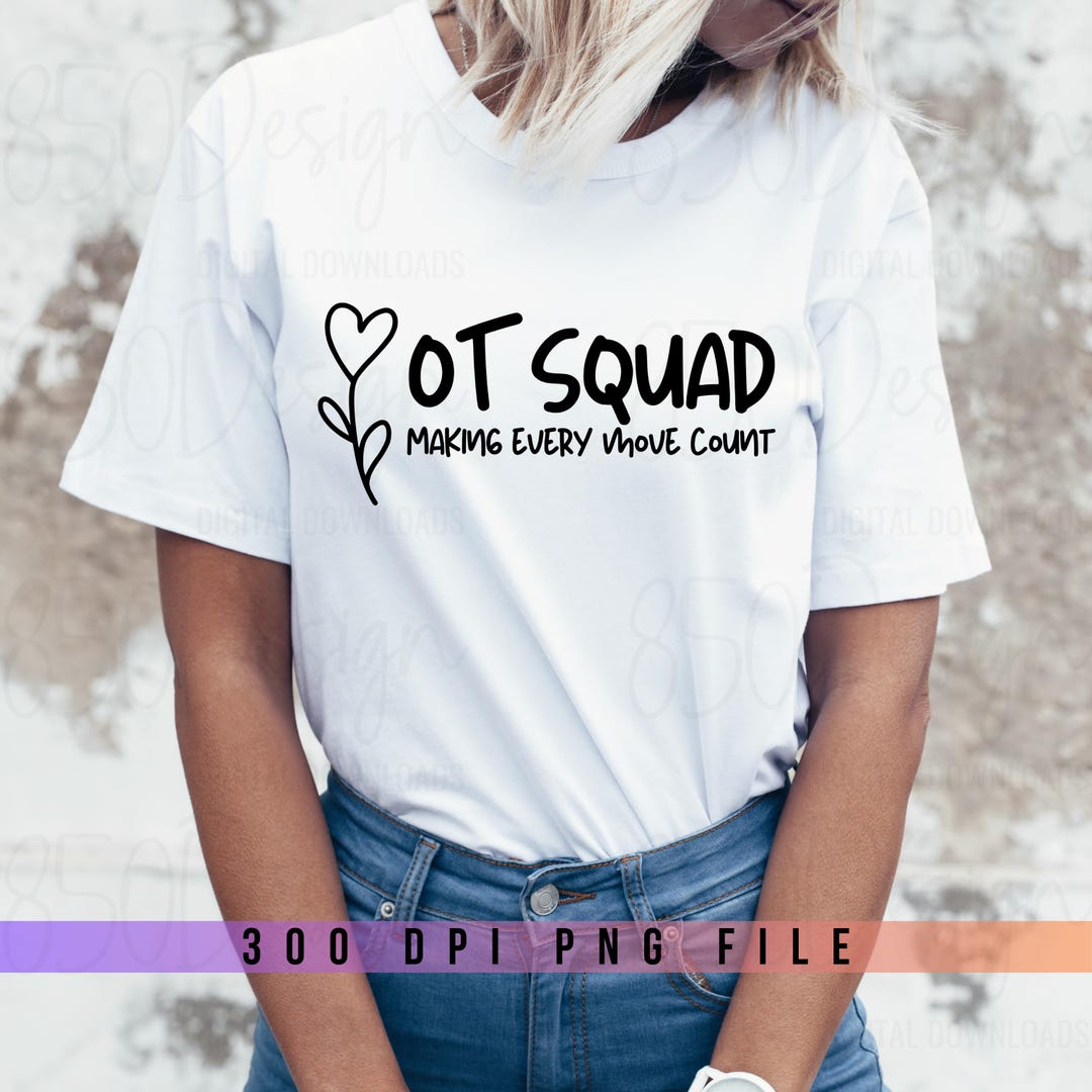 OT Squad Making Every Move Count PNG Occupational Therapy Shirt Design ...