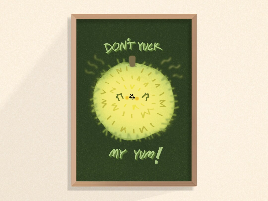 Sassy Durian Digital Print, Durian, Stinky, Don't Yuck My Yum, Fruit ...