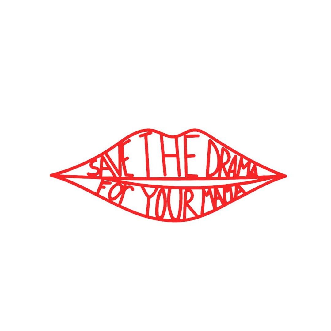 Save the Drama for Your Mama Lips Funny Digital PNG. - Etsy