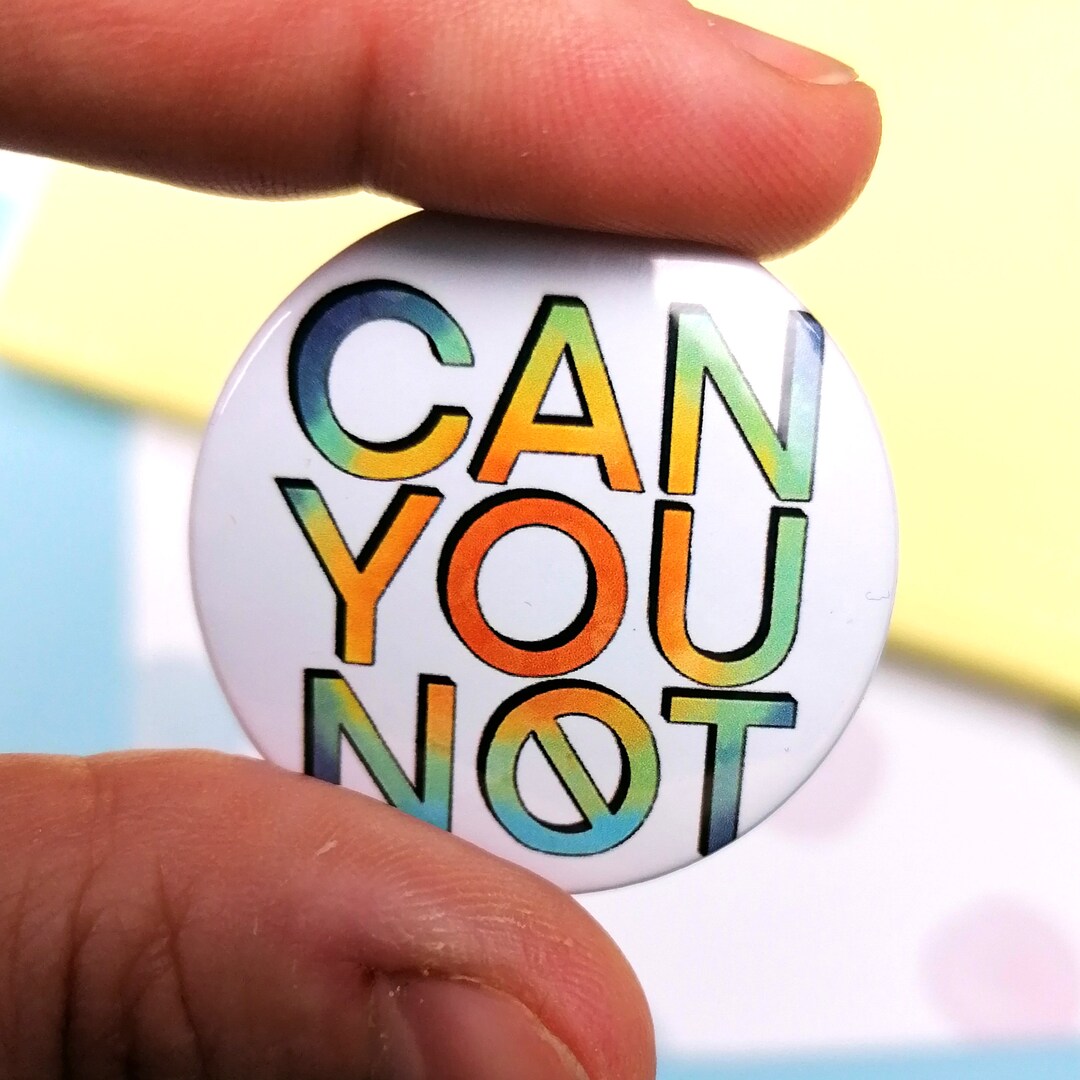 Can You Not - Rude Badge - 38mm Badge - Etsy