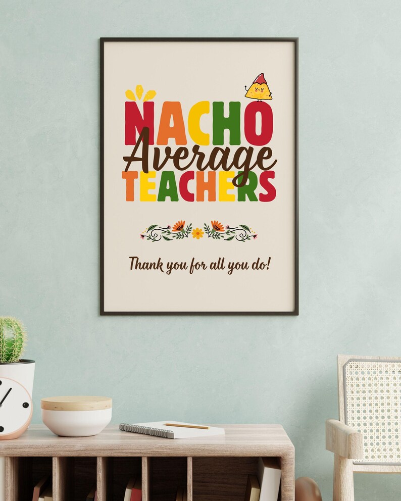 Nacho Average Teacher Printable Sign - Teacher Appreciation Week ...