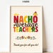 Nacho Average Teacher Printable Sign - Teacher Appreciation Week ...