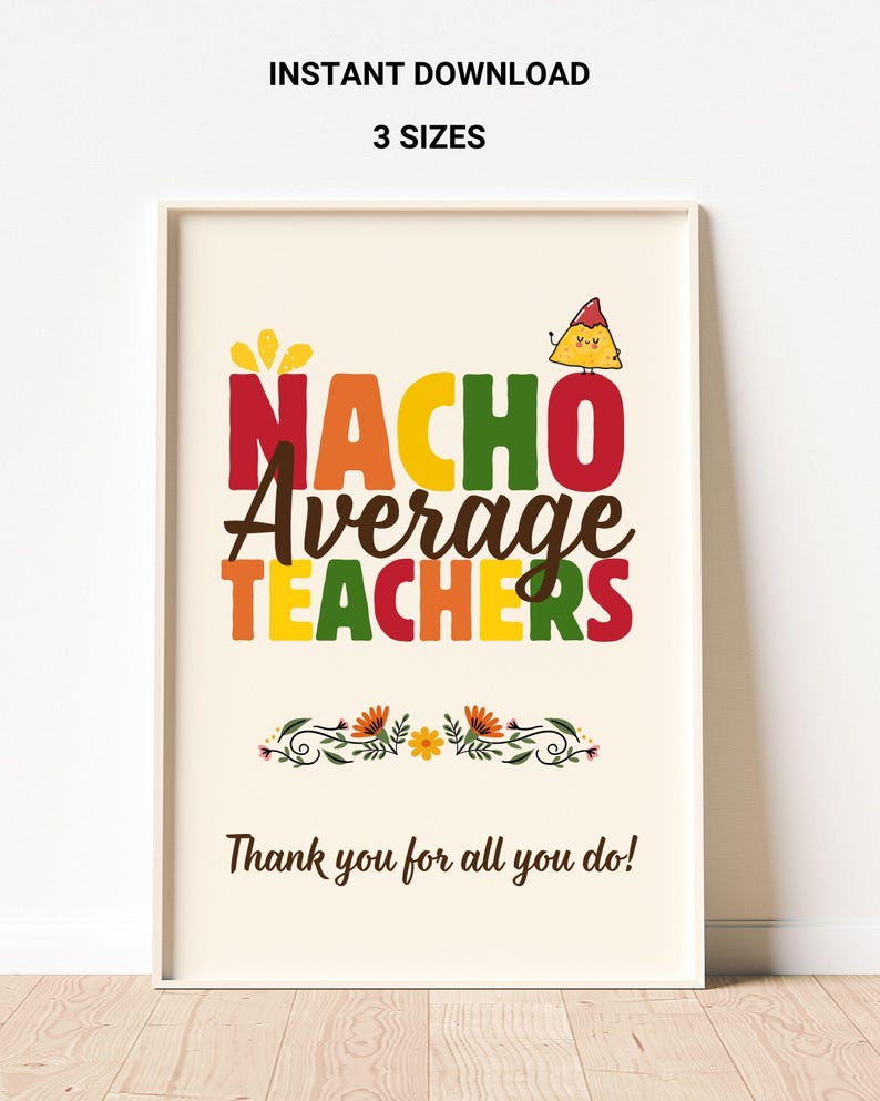 Nacho Average Teacher Printable Sign - Teacher Appreciation Week ...