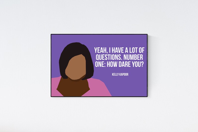 The Office TV Show print Kelly Kapoor quote How Dare You | Etsy