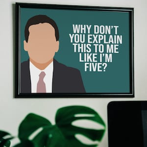Michael Scott Quote why Don't You Explain This to Me Like I'm Five - Etsy