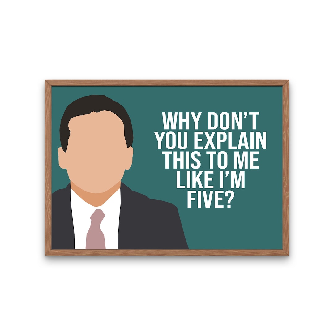 Michael Scott Quote why Don't You Explain This to Me Like I'm Five - Etsy
