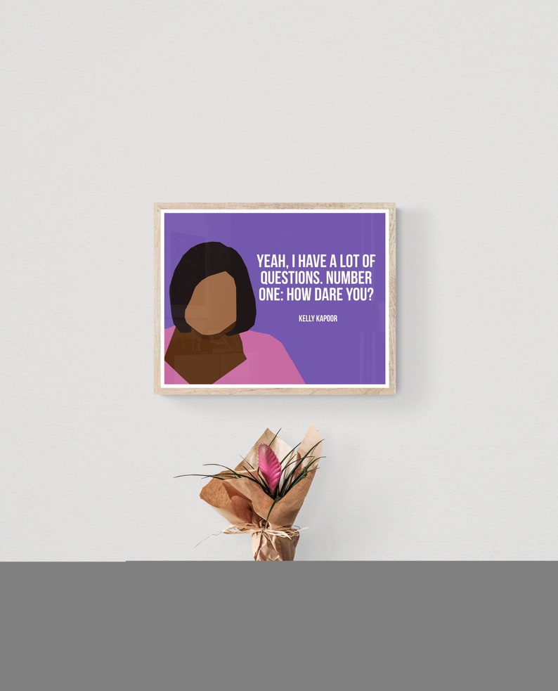 The Office TV Show print Kelly Kapoor quote How Dare You | Etsy
