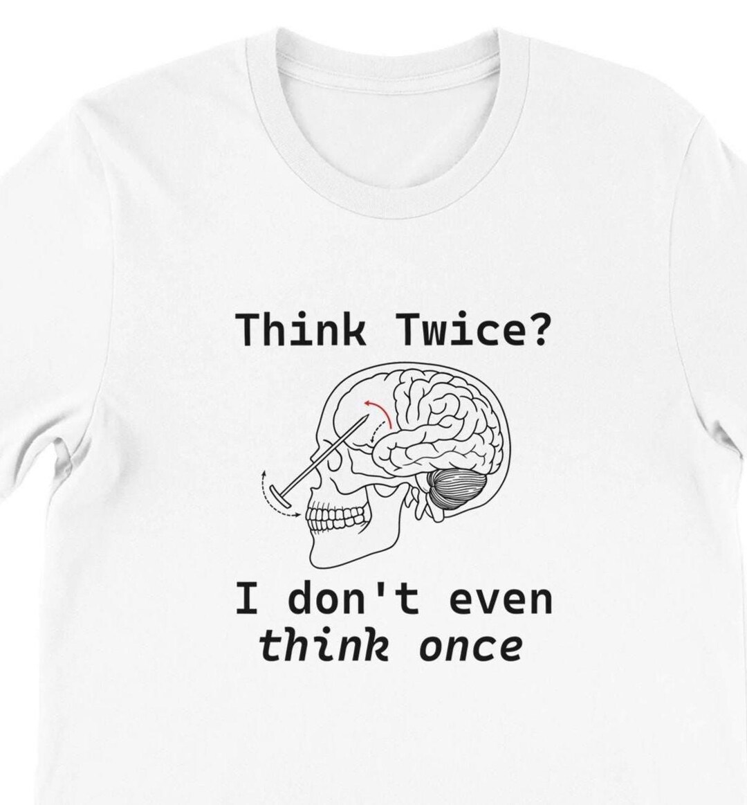 Think Twice? - Meme Tshirt for Questionable Decisions - Meme Tee - Etsy
