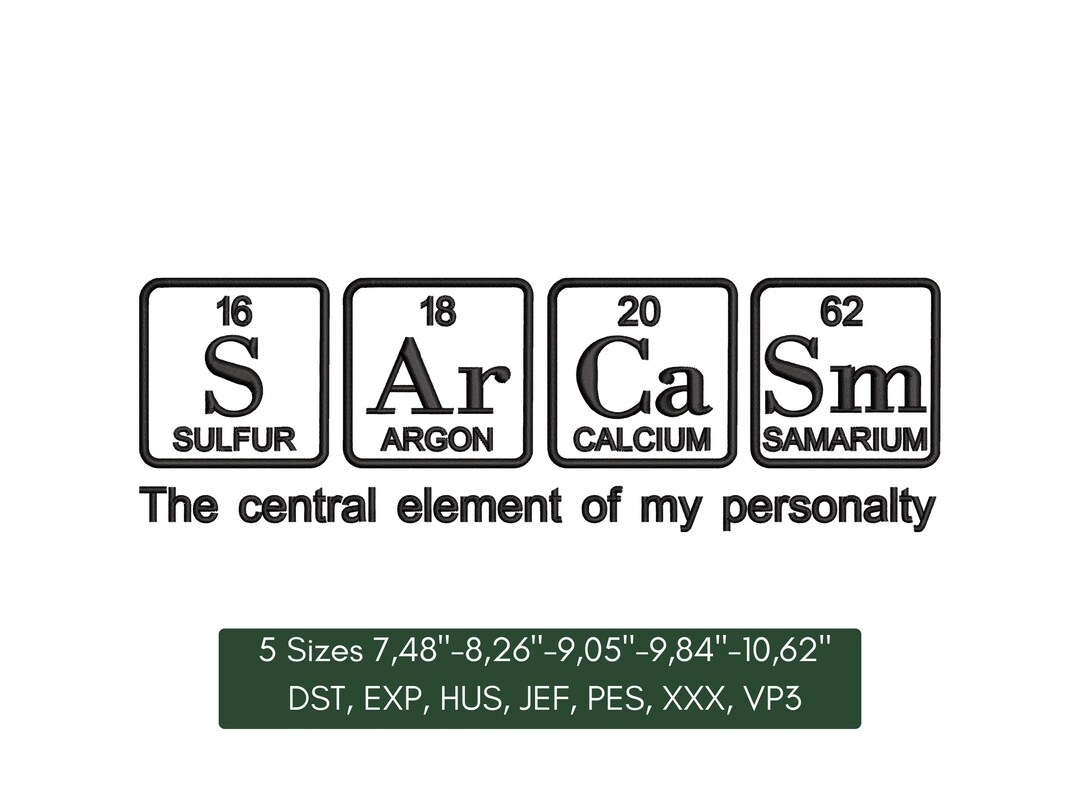 Sarcasm Embroidery Design - Periodic Table Machine Embroidery File ...