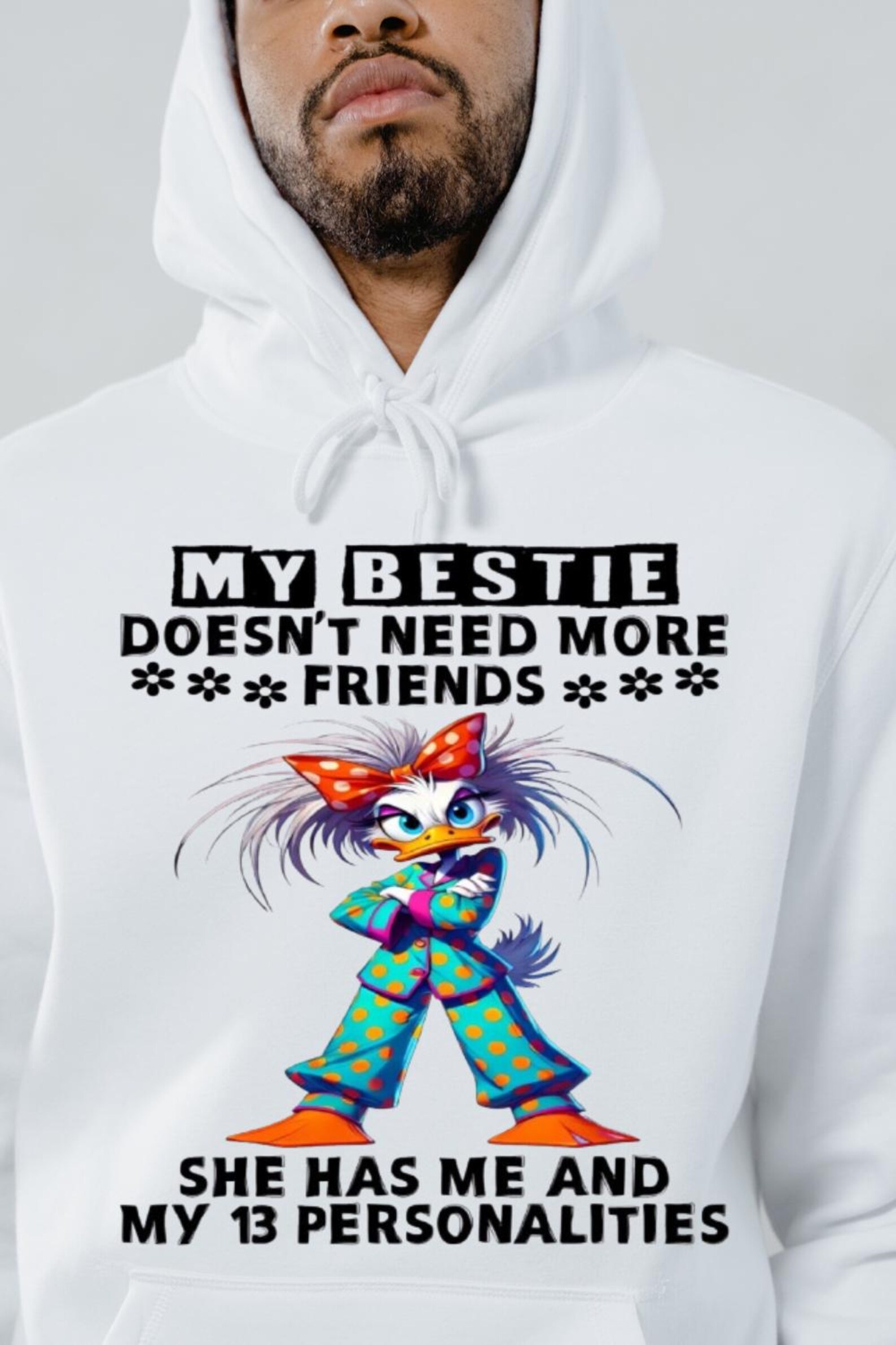 My Bestie Doesn't Need More Friends She Has Me and My 13 Personalities ...
