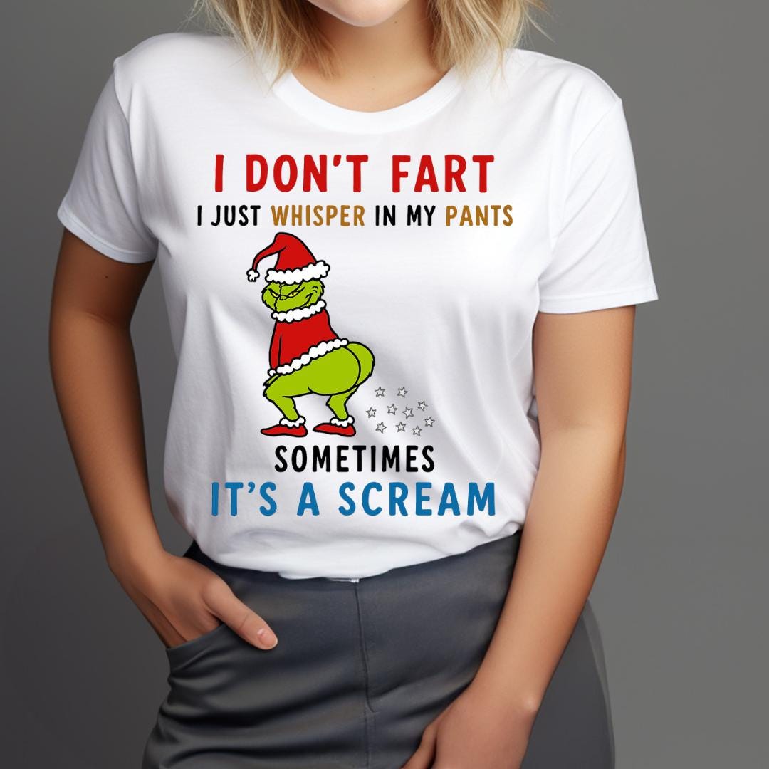 I Don’t Fart, I Just Whisper in My Pants, Funny Grinch Christmas ...