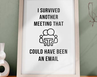 Meeting Could Be an Email Funny Office Wall Art, Office Humor Print ...