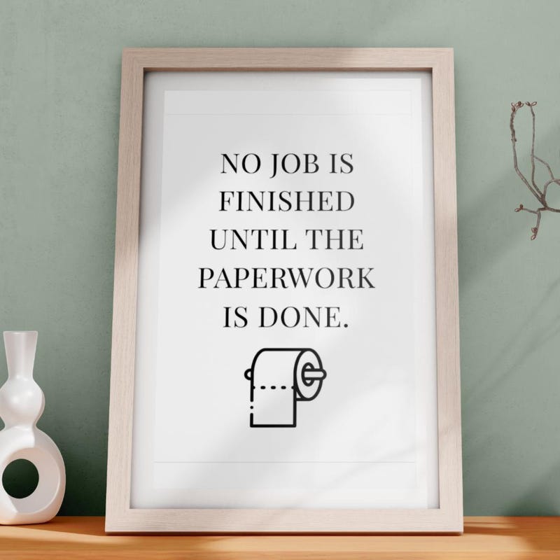 No Job is Finished Until the Paperwork is Done - Etsy