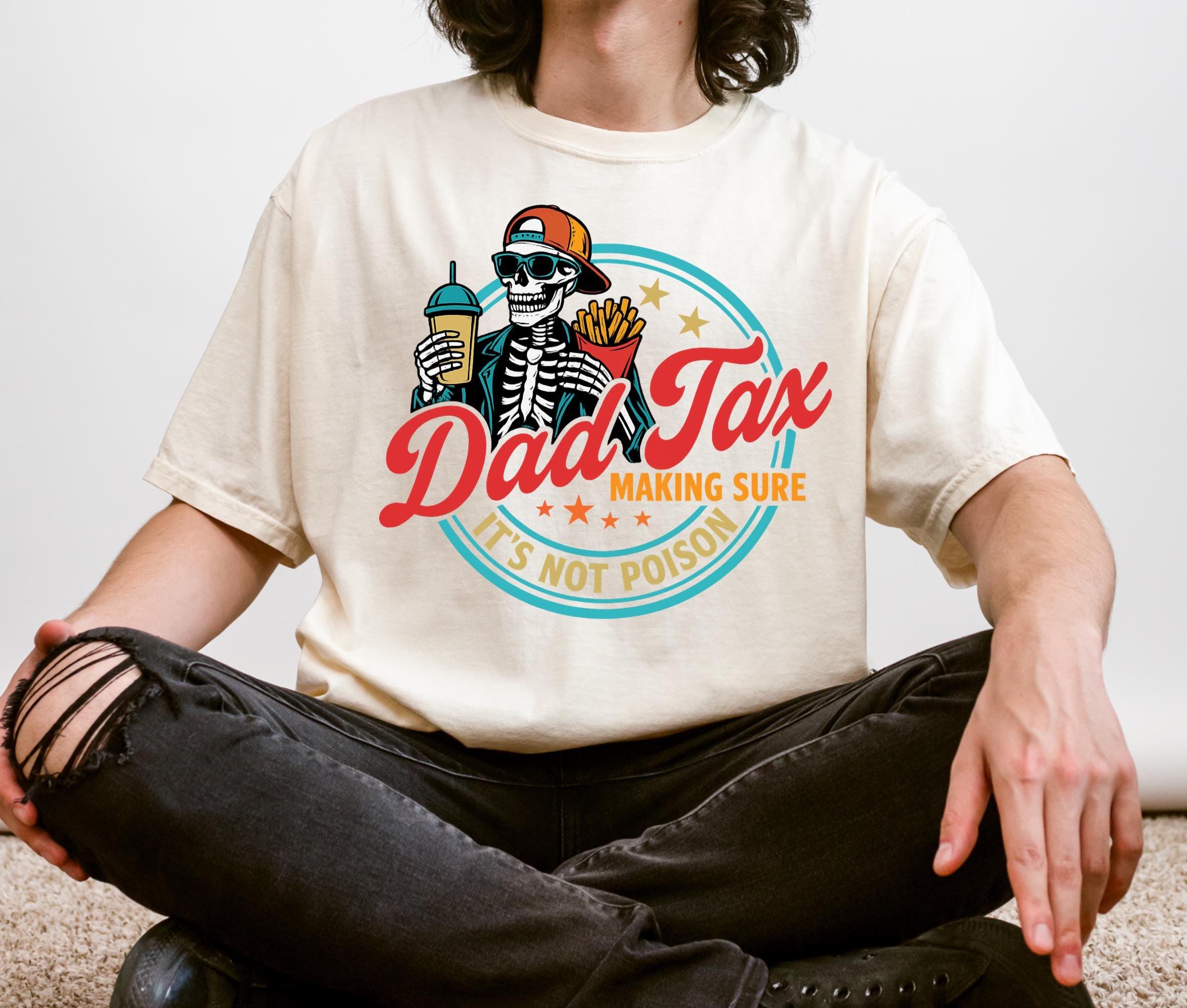Funny Dad Png, Dad Tax Making Sure It's Not Poison Png, Dad Png, Father ...